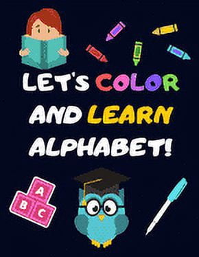 Let's Color and Learn Alphabet!: Coloring and Learning Letters, Words ...