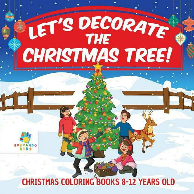 Let's Decorate the Christmas Tree! Christmas Coloring Books 8-12 Years ...