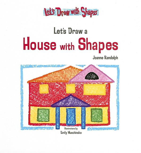 Let's Draw with Shapes Let's Draw a House with Shapes, (Hardcover ...