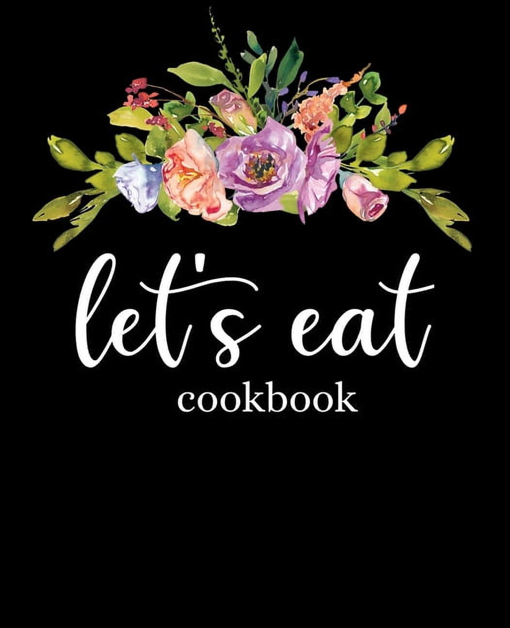 Let's Eat Cookbook: Recipe Book To Write In, (Paperback) - Walmart.com