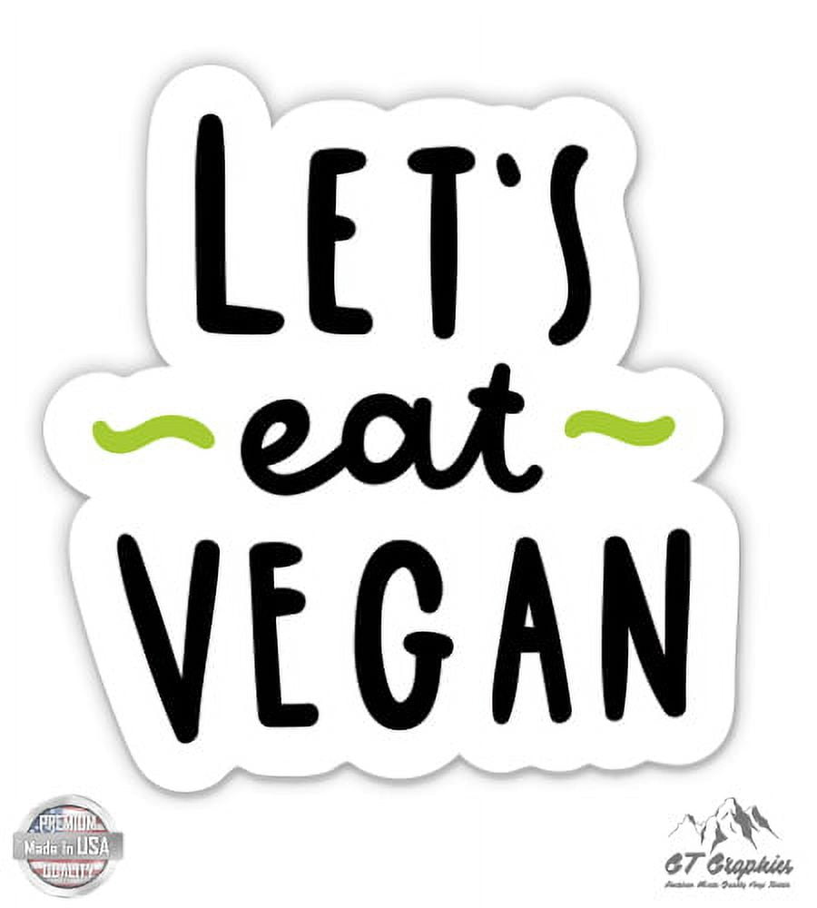 Let's Eat Vegan - 3" Vinyl Sticker - For Car Laptop I-Pad Phone Helmet ...