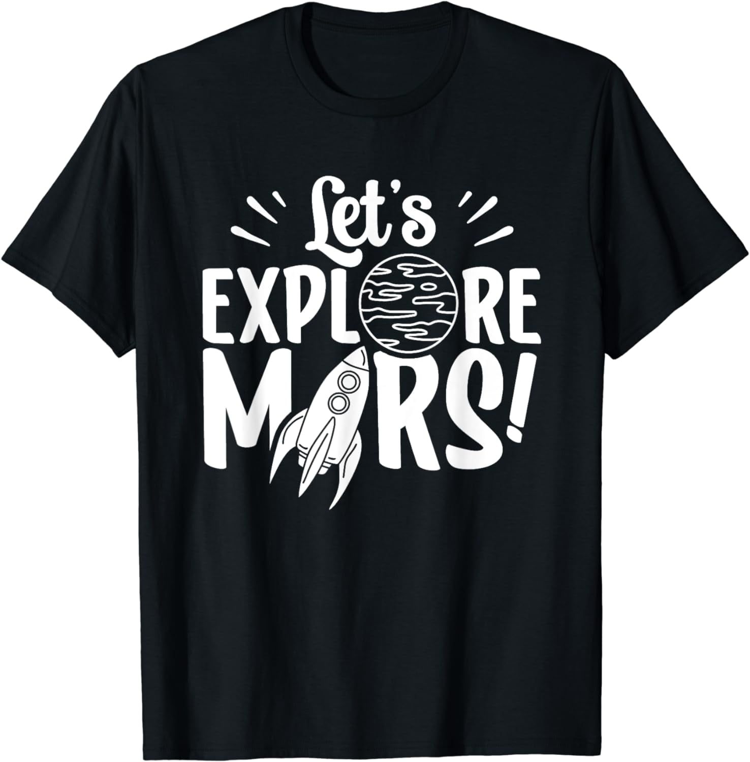 Let's Explore Mars Sayings Explorer Space Planet T-Shirt - Walmart.com
