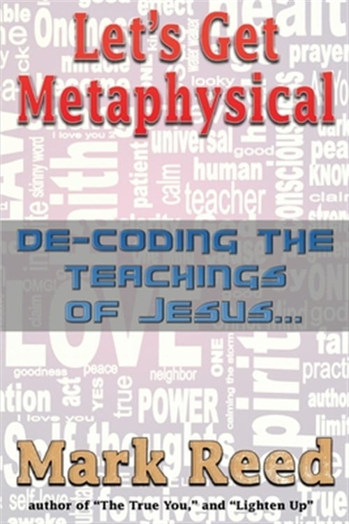 Pre-Owned Let's Get Metaphysical: De-Coding the Teachings of Jesus ...