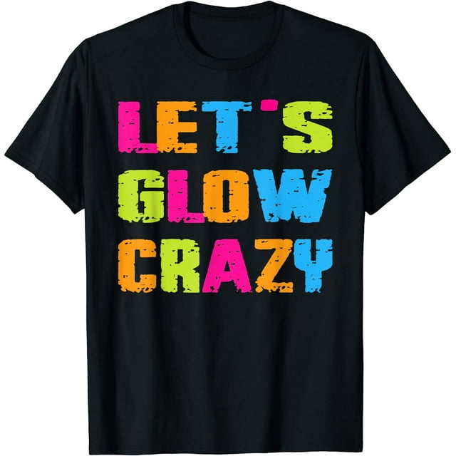 Let's Glow Crazy Shining Colorful Men Women Kids T-Shirt - Walmart.com