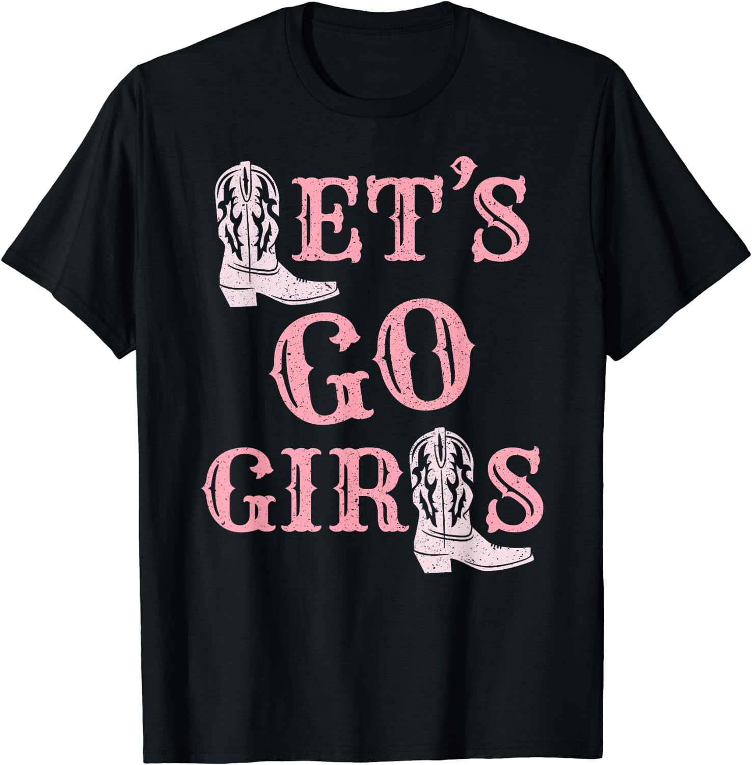 Let's Go Girls Cowgirl Boots 鈥?Country Western Bachelorette T-Shirt - Walmart.com