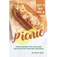 Let's Go on a Picnic : Picnic Recipes You Can Cook and Pack for your ...