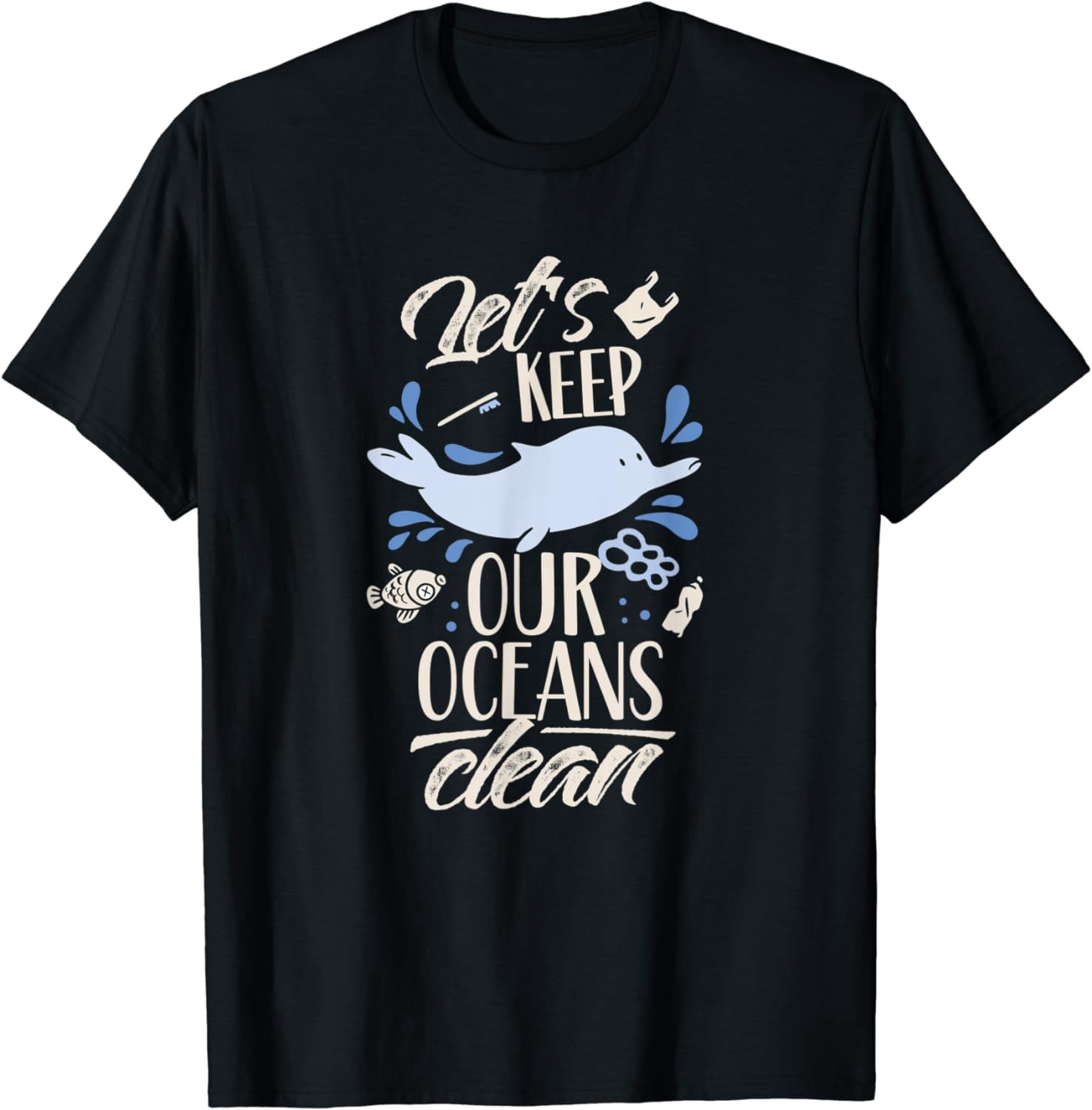 Let's Keep Our Oceans Clean Ocean Pollution Plastic Sea T-Shirt ...