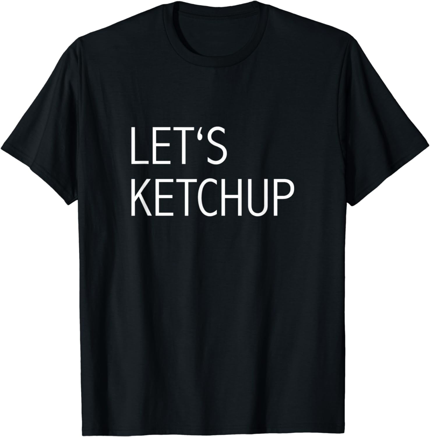 Let's Ketchup T-Shirt - Walmart.com