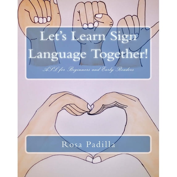 Let's Learn Sign Language Together!: ASL for Beginners and Early ...