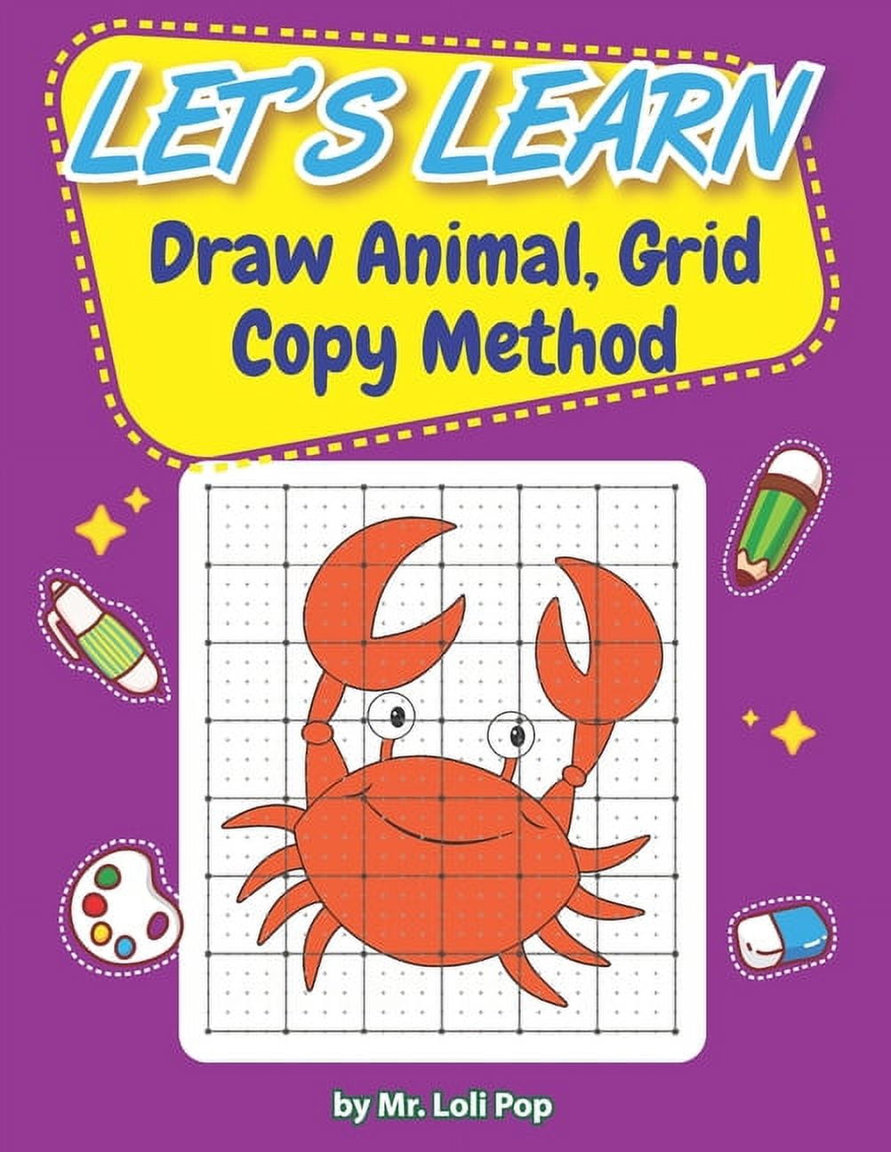 Let's Learn To Draw Animal, Grid Copy Method: For kid age 4-7 who love ...