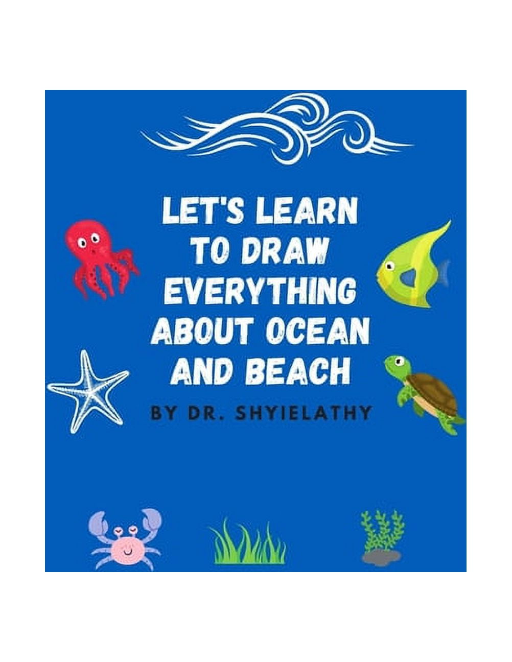 Let's Learn To Draw Everything about Ocean and Beach.: Suitable for ...