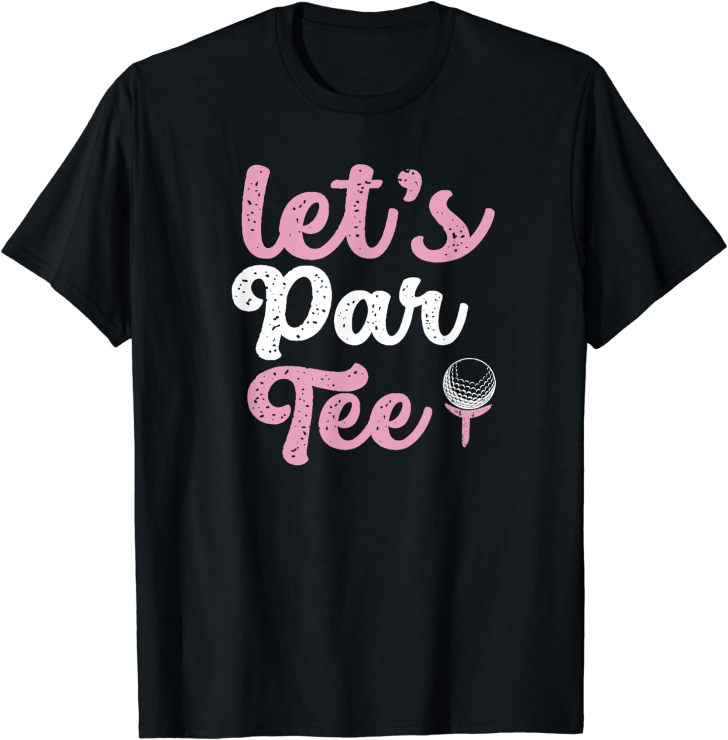 Let's Par Tee Funny Golf Pun Golfing Quote Party Golf Ball T-Shirt ...