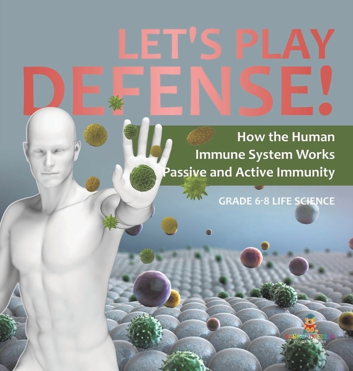Let's Play Defense! How the Human Immune System Works Passive and ...