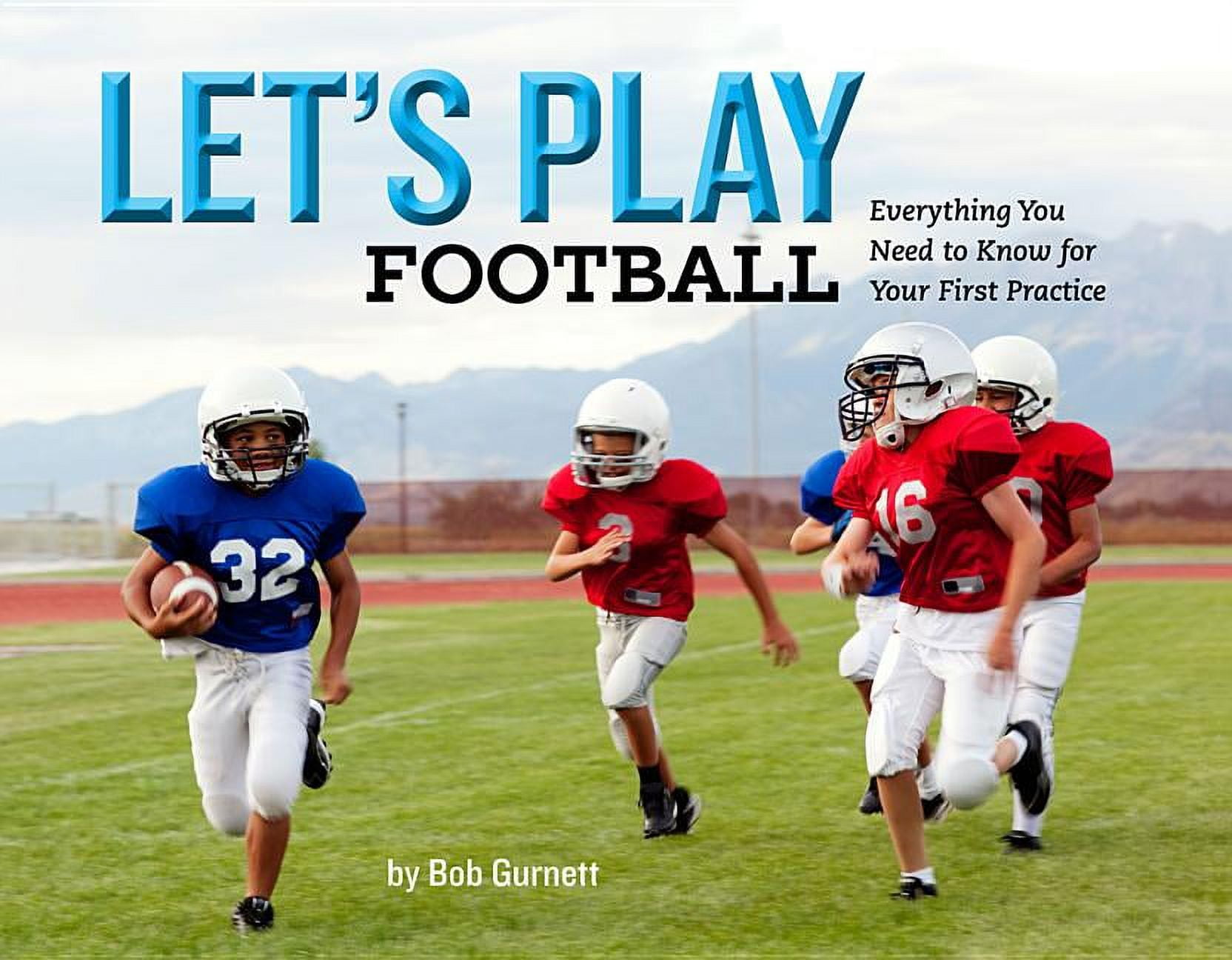 Let's Play Football: Everything You Need to Know for Your First ...