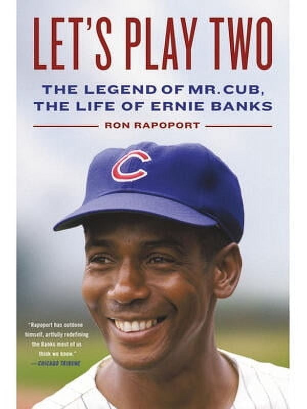 Let's Play Two : The Legend of Mr. Cub, the Life of Ernie Banks ...
