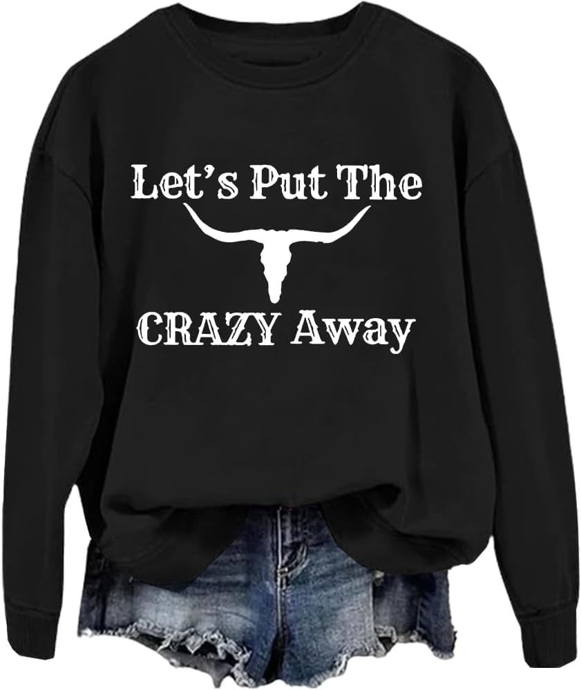Let's Put Crazy Away Sweatshirt, Let's Put Crazy Away Sweatshirt ...