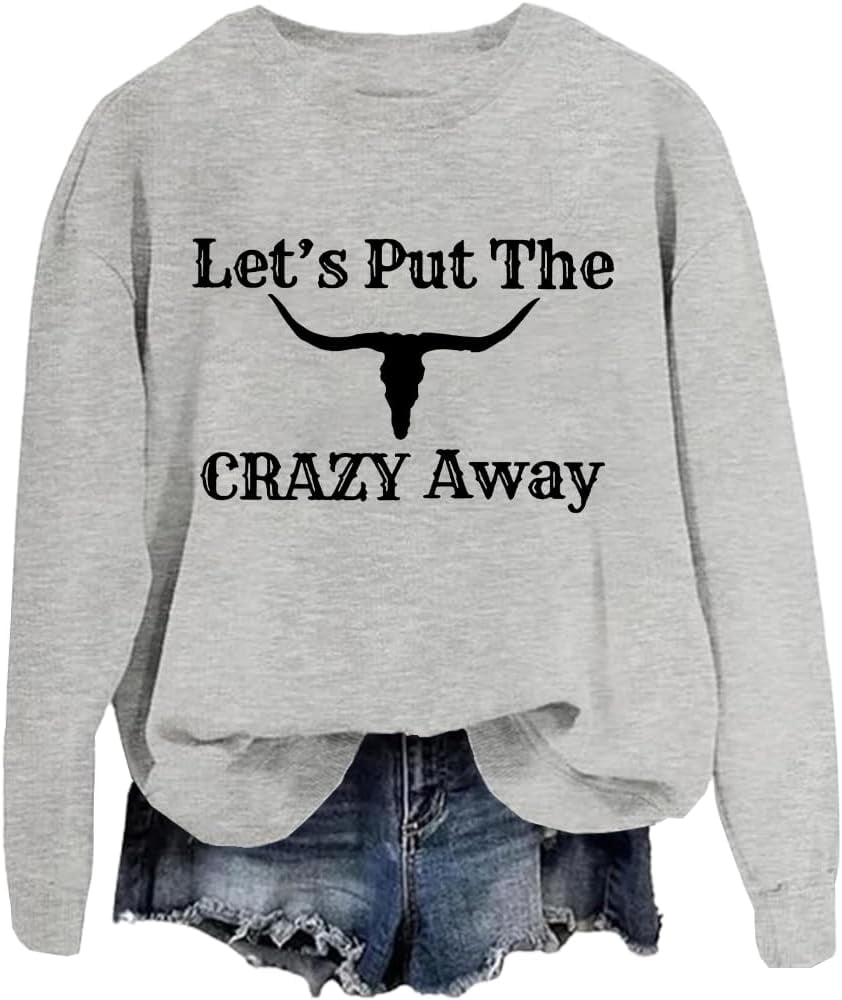 Let's Put Crazy Away Sweatshirt, Let's Put Crazy Away Sweatshirt ...