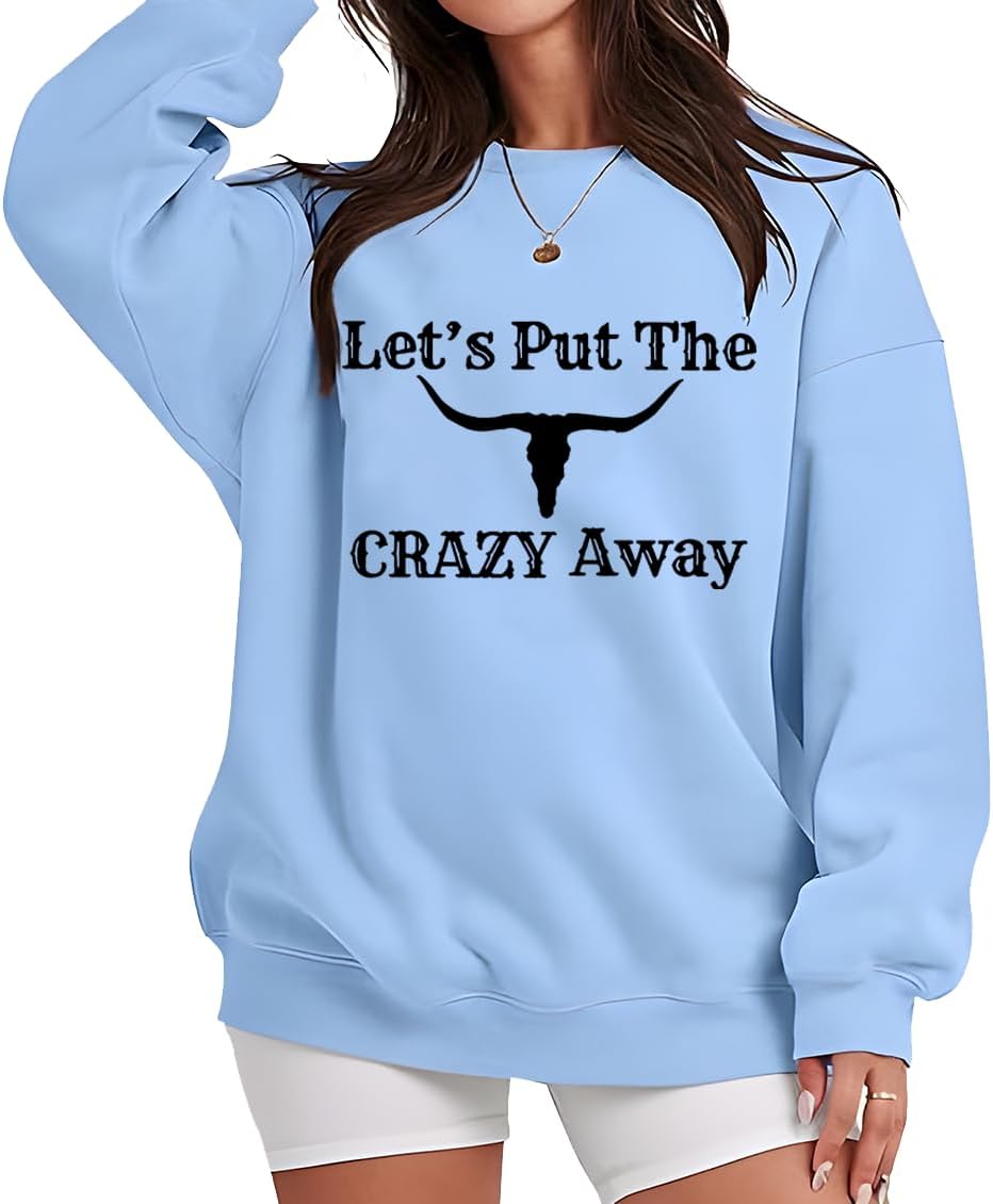 Let's Put The Crazy Away Sweatshirt, Let's Put The Crazy Away Shirt ...