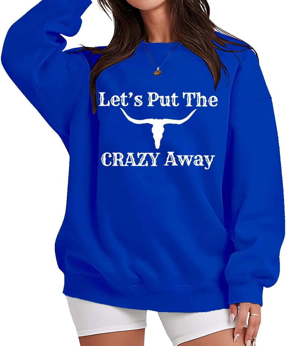 Let's Put The Crazy Away Sweatshirt, Let's Put The Crazy Away Shirt ...