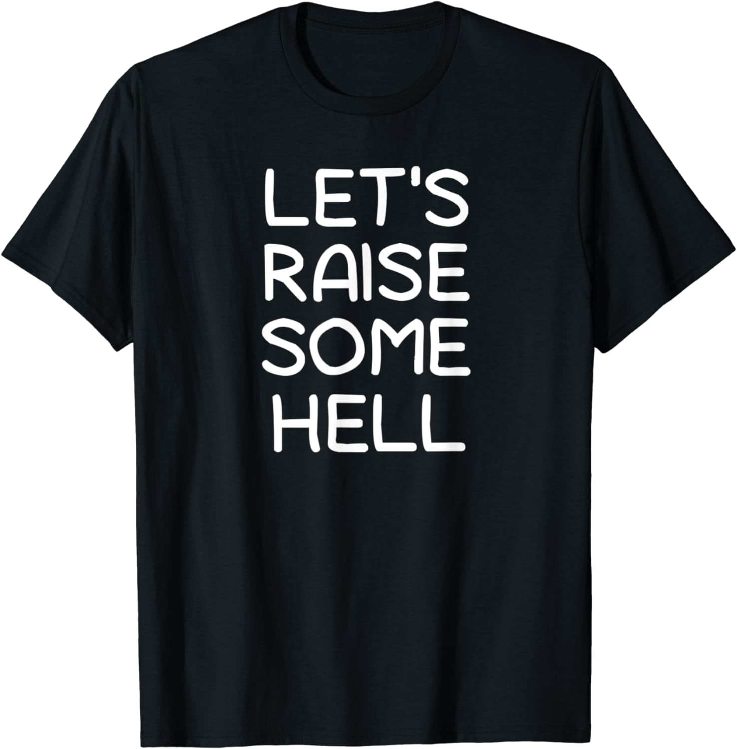 Let's Raise Some Hell, Funny, Sarcastic, Jokes, Family T-Shirt - Walmart.com