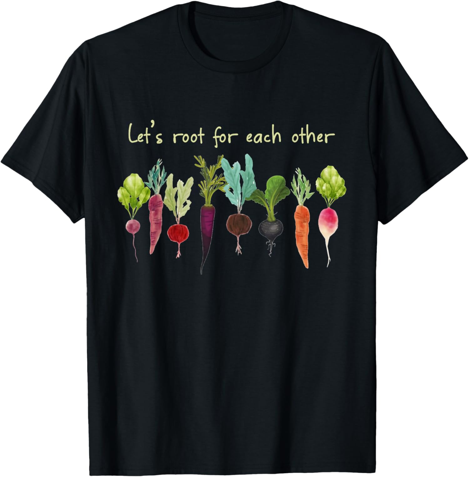 Let's Root For Each Other And Watch Each Other Grow Plants T-Shirt ...
