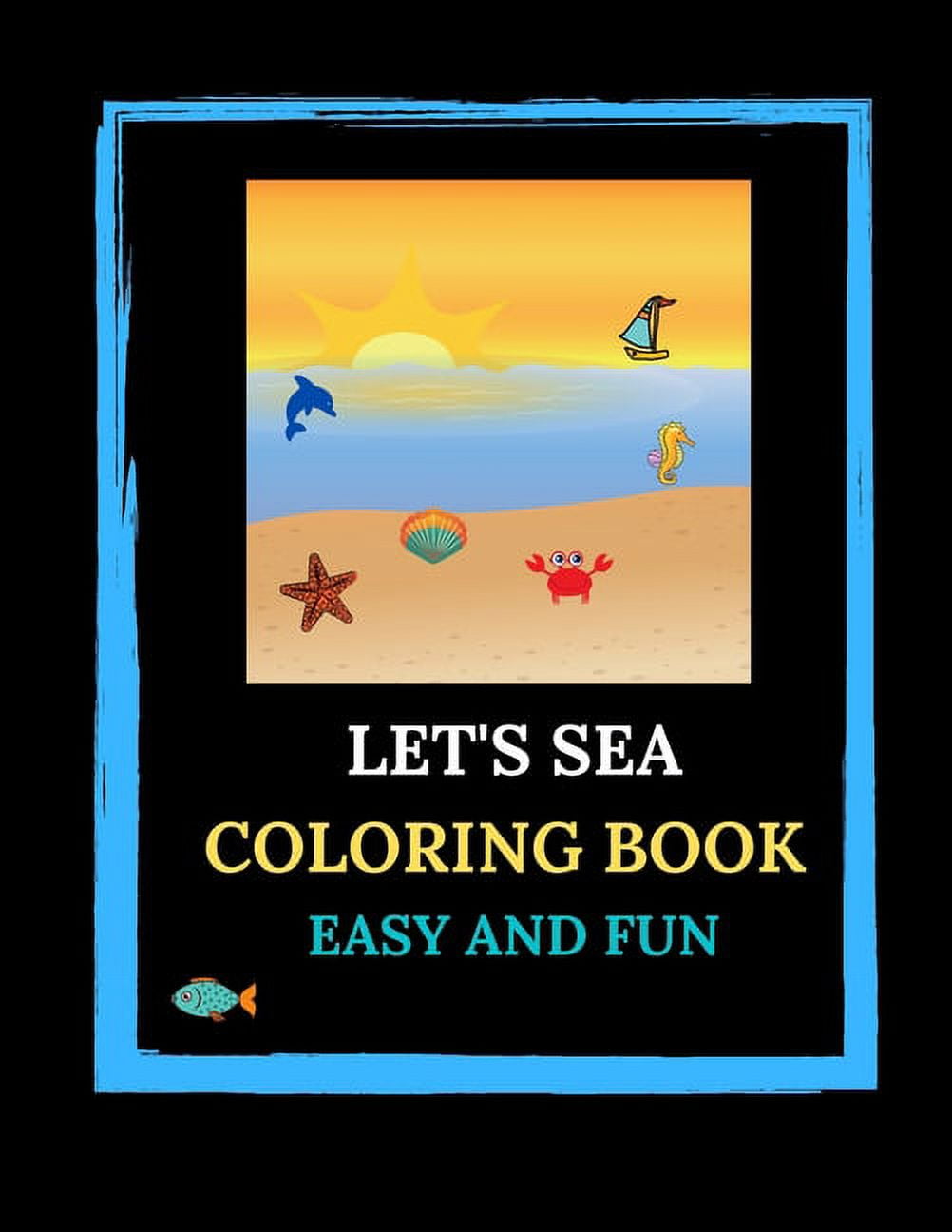 Let's Sea Coloring Book. Easy And Fun.: Sea Life, Sea Animals, Sea ...