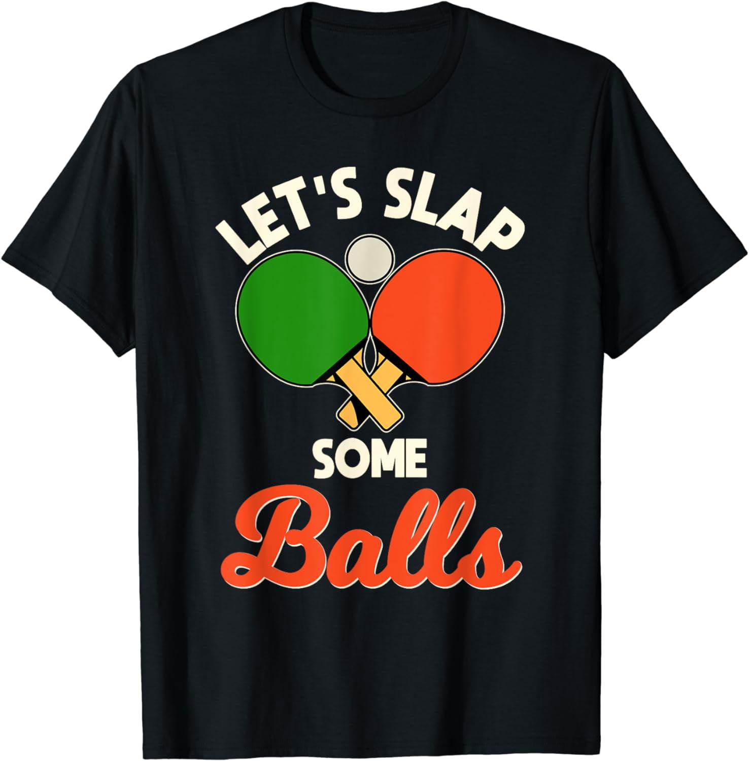 Let's Slap Some Balls Ping-Pong Player Table Tennis T-Shirt - Walmart.com