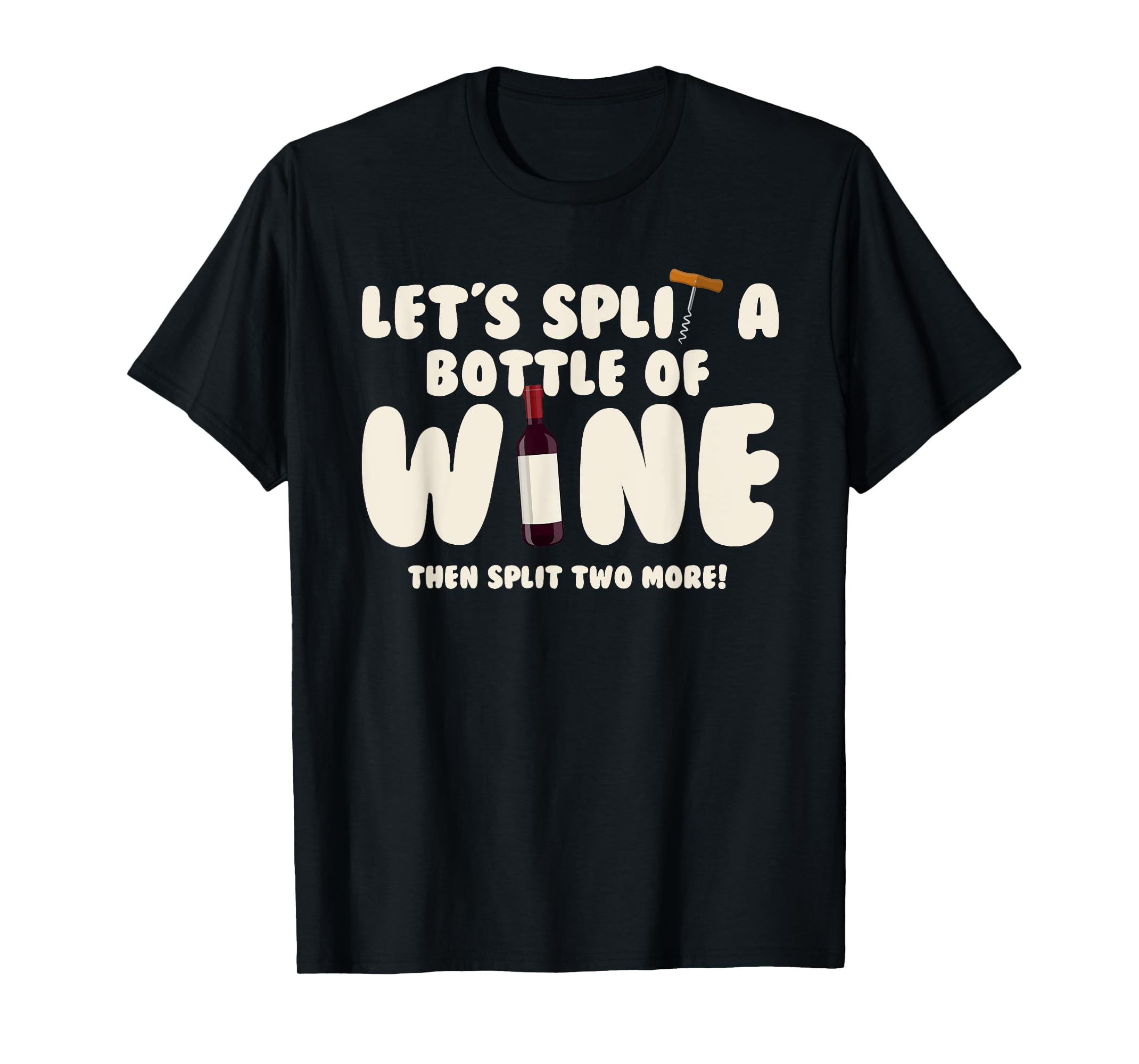 Let's Split a Bottle of Wine! Funny Wine Connoisseur T-Shirt-XL ...