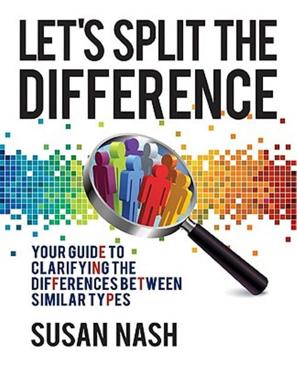 Let's Split the Difference: Your Guide to Clarifying the Differences ...