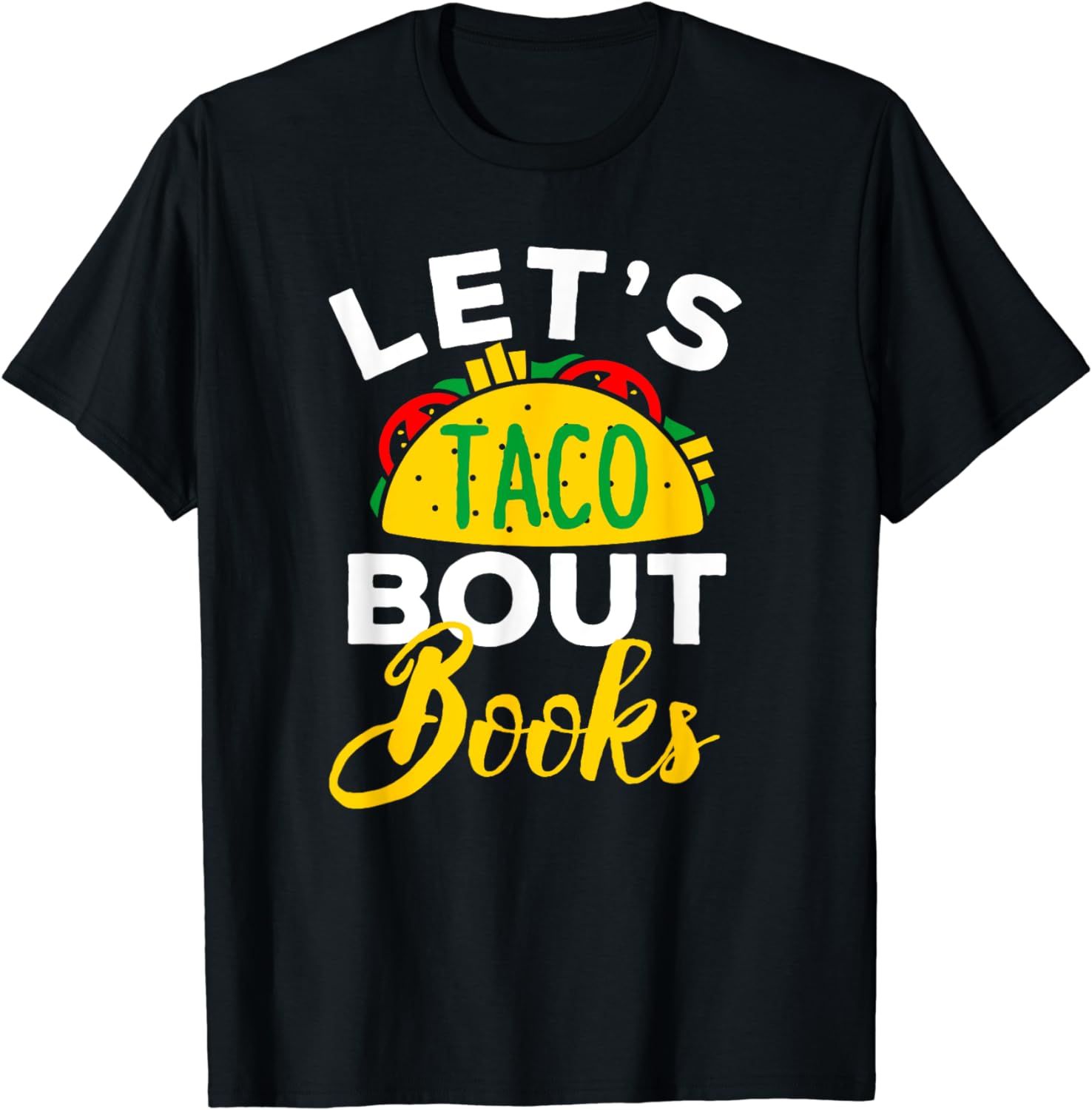 Let's Taco About Books Funny Mexican Pun Bookworm T-Shirt - Walmart.com