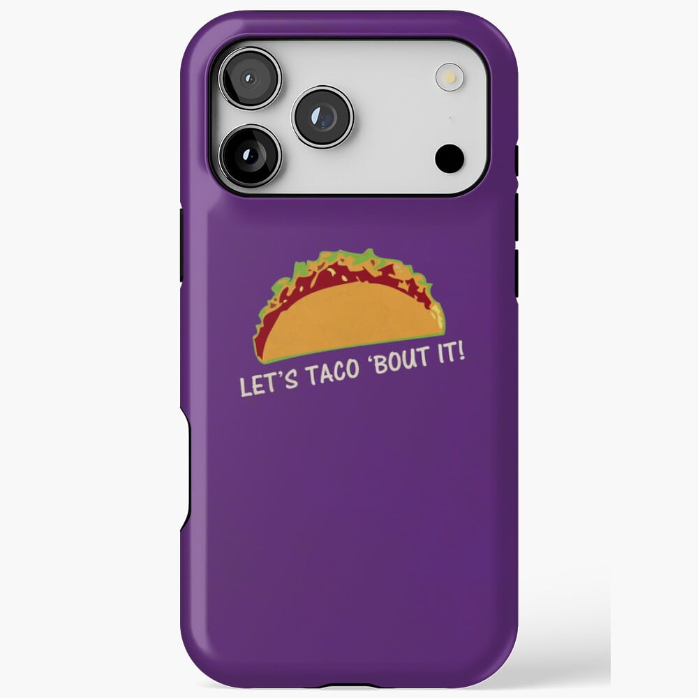 Let’s Taco Bout It Funny Food Slogan iPhone Case 17 to 11 Pro Max ...