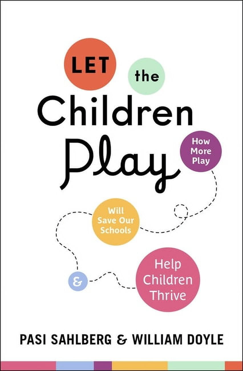 Let the Children Play: How More Play Will Save Our Schools and Help ...