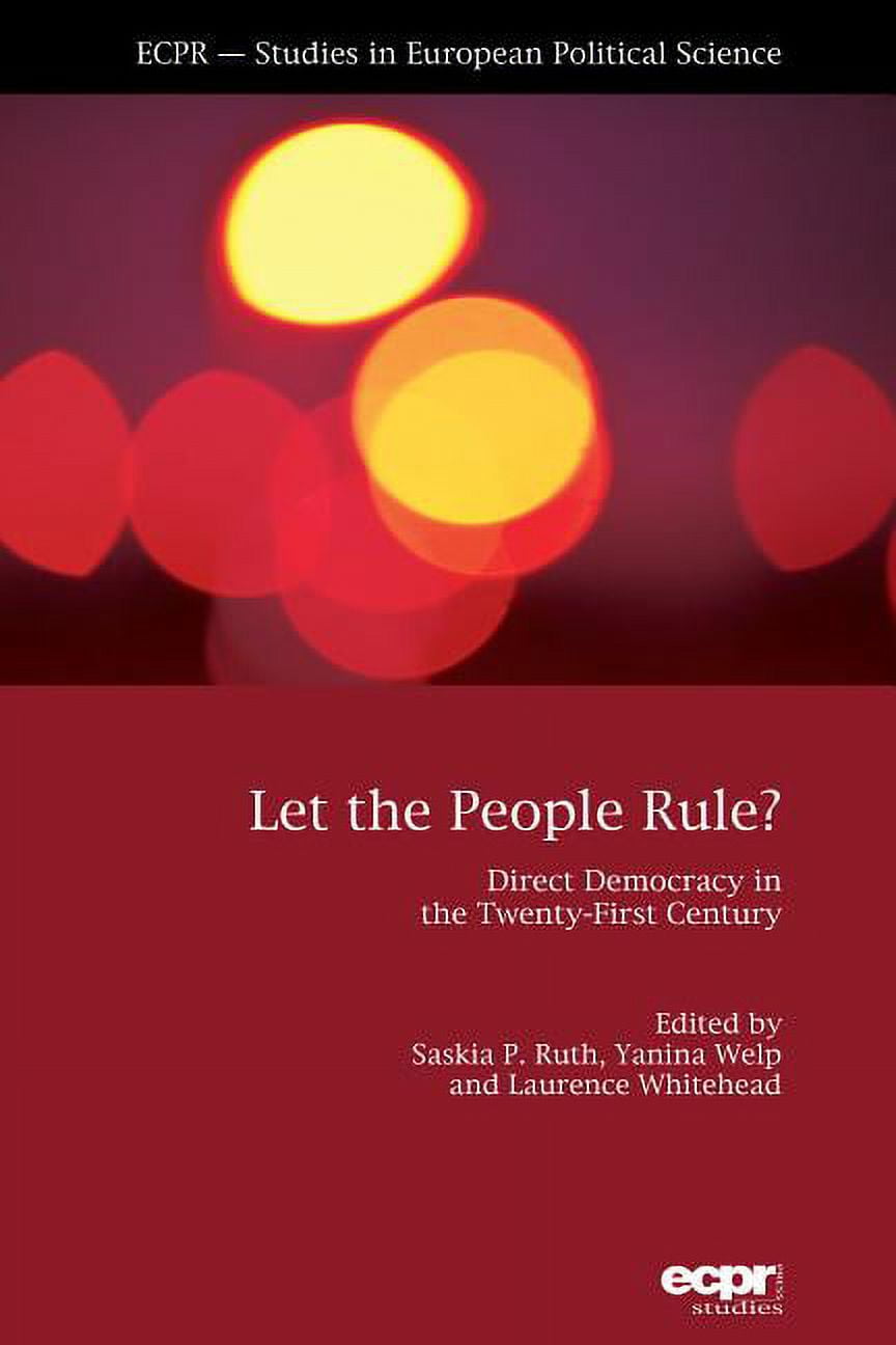 Let the People Rule: Direct Democracy in the Twenty-First Century ...