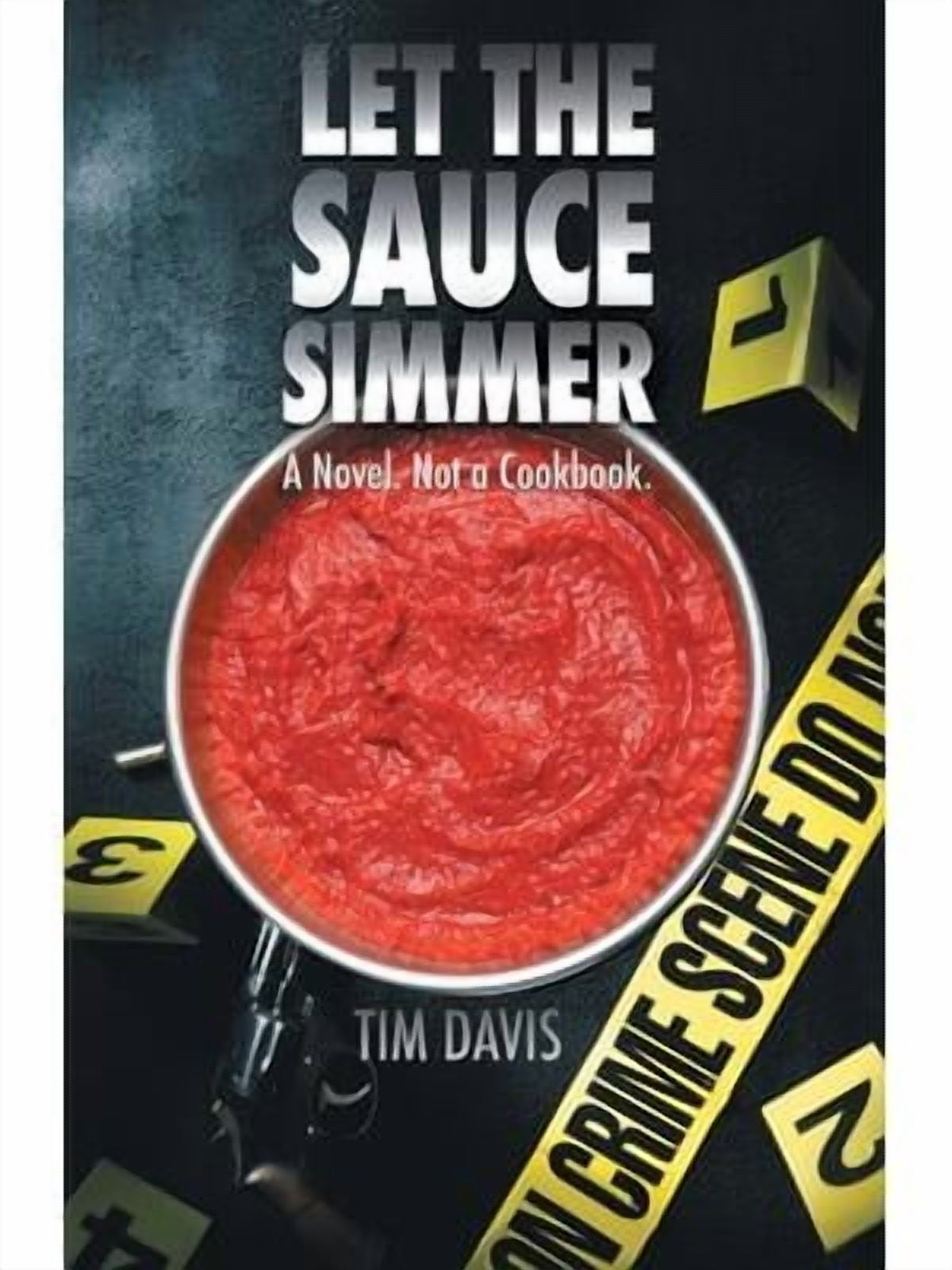 Let the Sauce Simmer : A Novel. Not a Cookbook. - Walmart Business Supplies