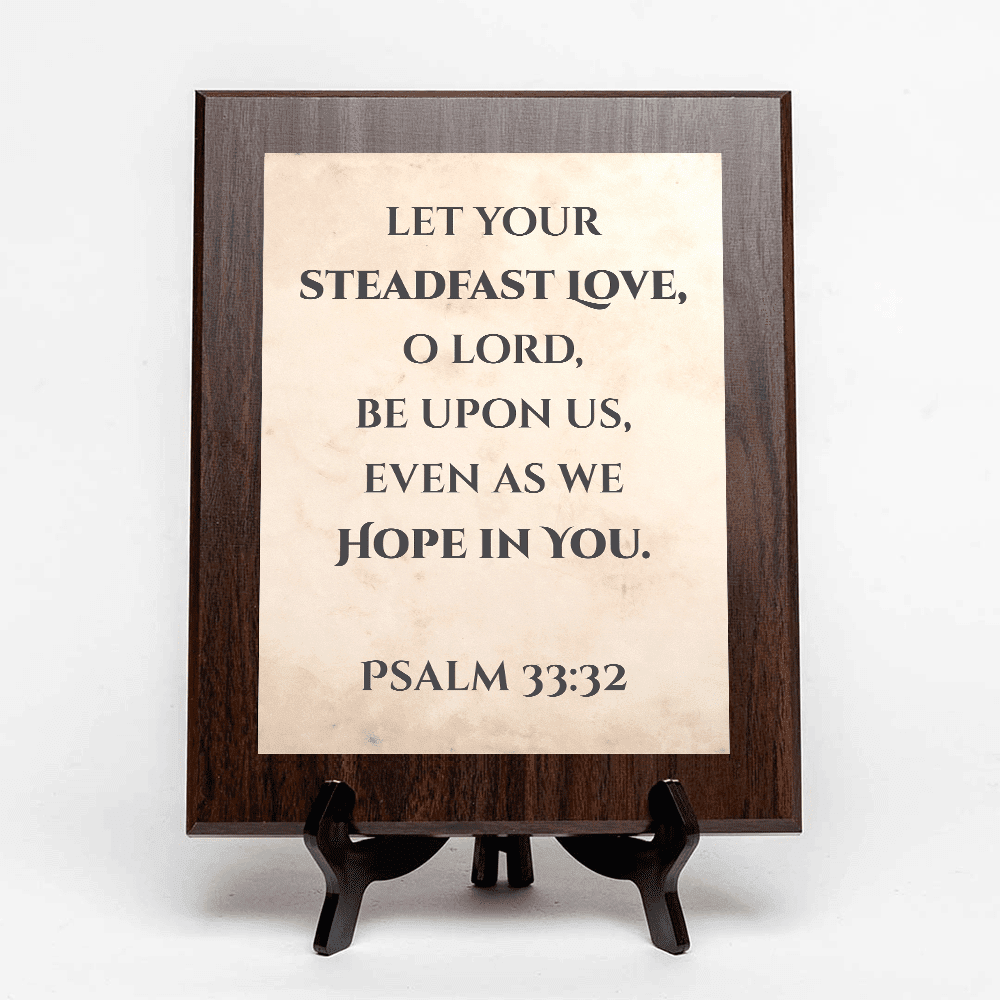 Let your steadfast love, O Lord, be upon us, even as we hope in you ...