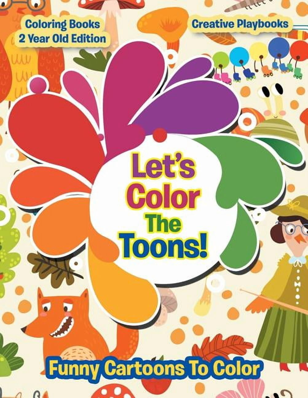 Lets Color The Toons! Funny Cartoons To Color - Coloring Books 2 Year ...