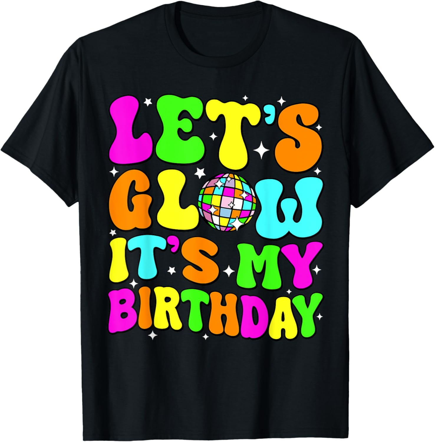 Lets Crazy It's My Birthday Party Glowing 80s Group Team T-Shirt Casual ...