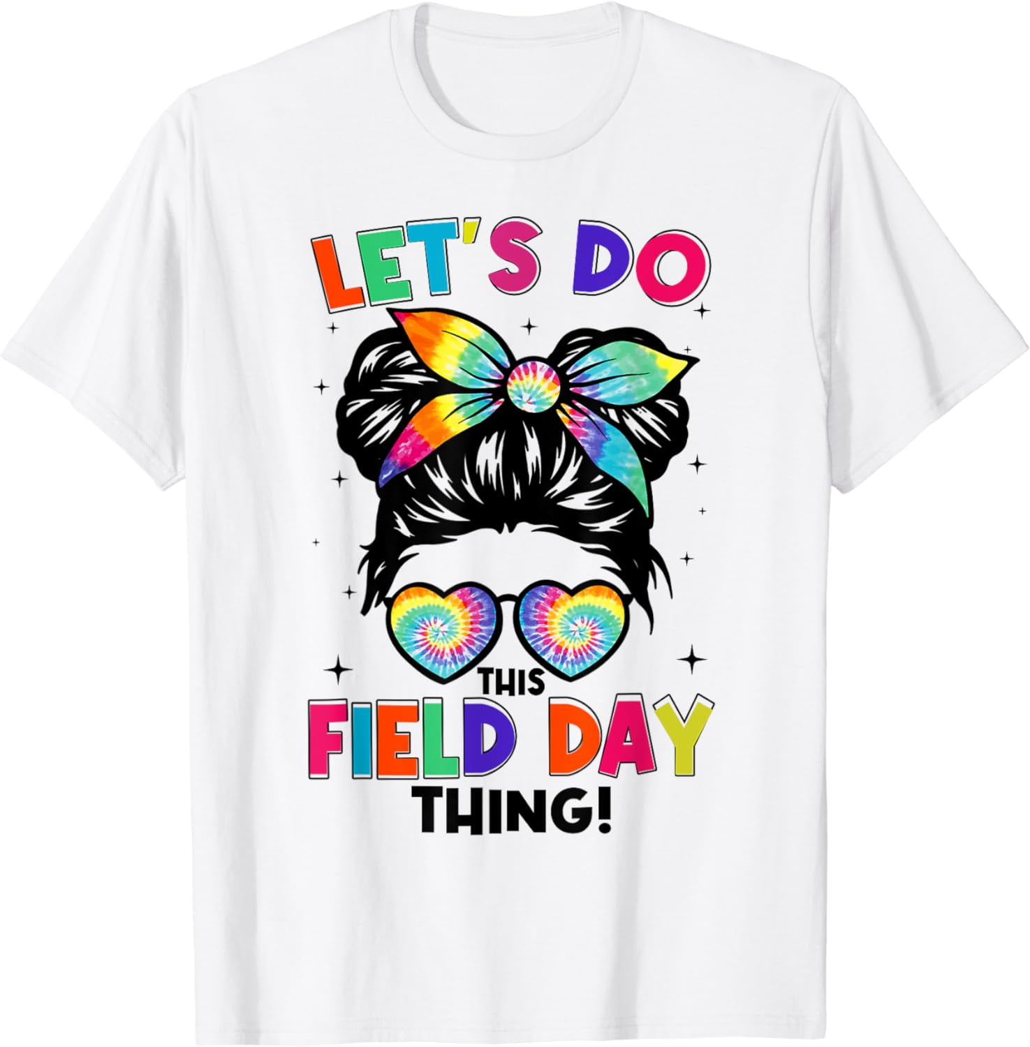 Lets Do This Field Day Thing Messy Bun Tie Dye Girls Kids T-Shirt ...