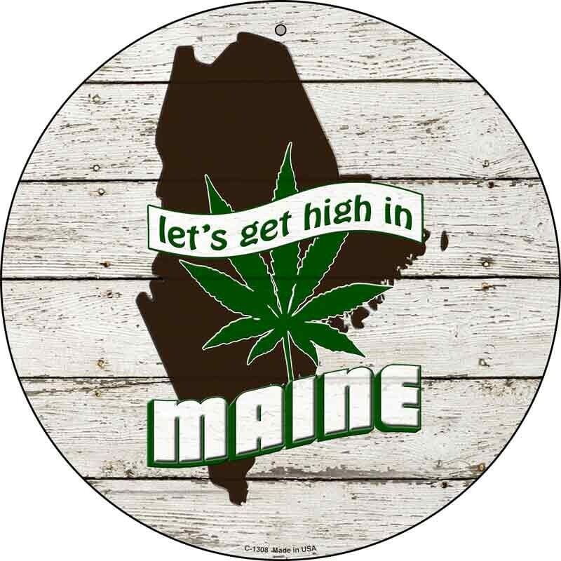 Lets Get High In Maine Round Circular Metal Sign Home Garage Wall Decor ...