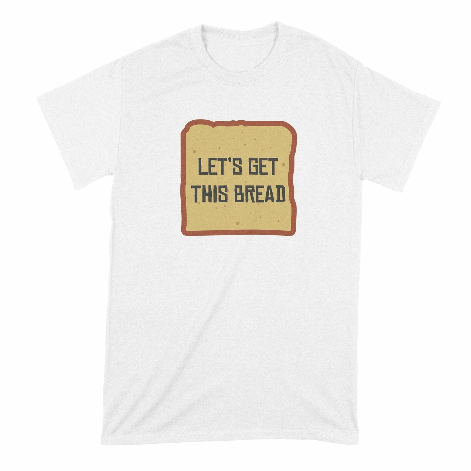 Lets Get This Bread Shirt Let's Get This Bread Shirt Get This Bread Shirt - Walmart.com