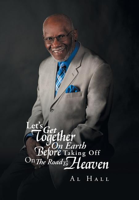 Let?s Get Together on Earth Before Taking Off on the Road to Heaven ...