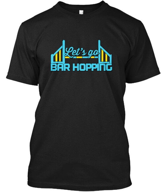 Lets Go Bar Hopping -dog Agility Handler - T-Shirt Made in the USA Size ...
