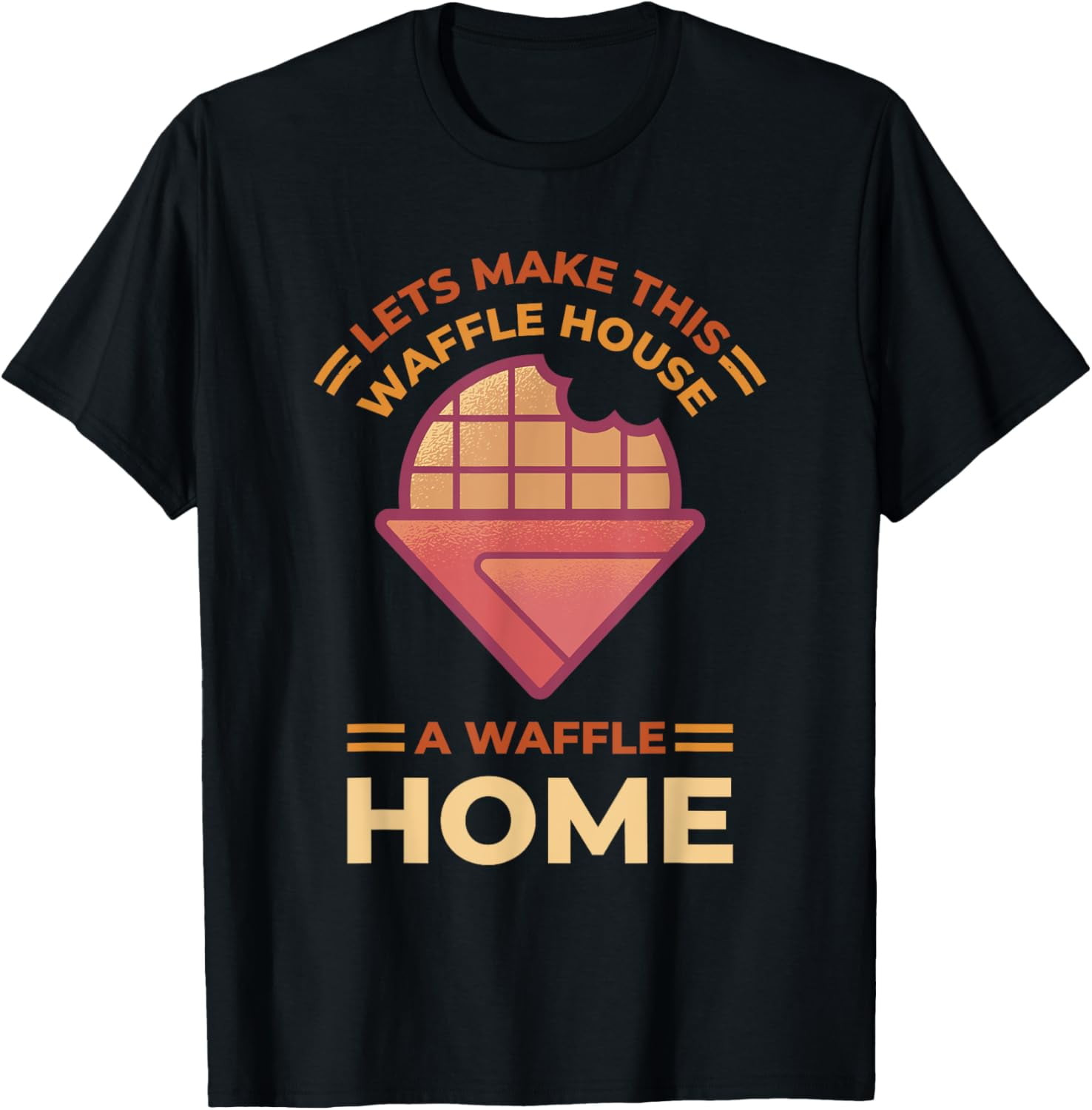 Lets Make This Waffle Houses A Waffle Home, Waffle Maker T-Shirt men ...