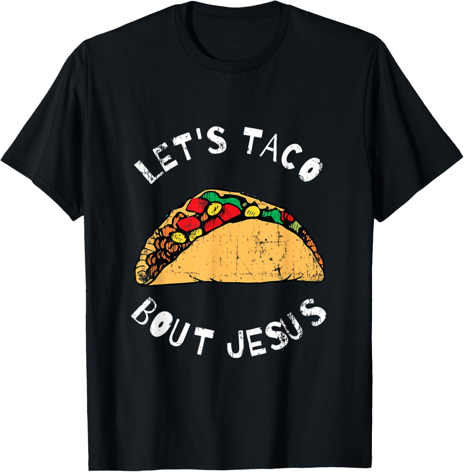 Lets Taco Bout Jesus, Lettuce Taco Bout Jesus, Funny T-Shirt - Walmart.com