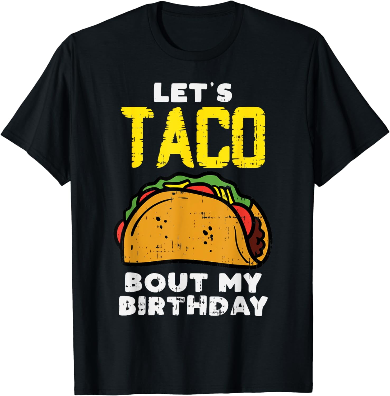 Lets Taco Bout My Birthday Fun Born on Cinco De Mayo Mexican T-Shirt ...