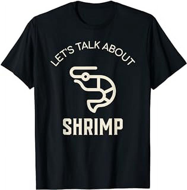 Lets Talk About Shrimp Funny Shrimp Lover Seafood Shrimp T-Shirt ...