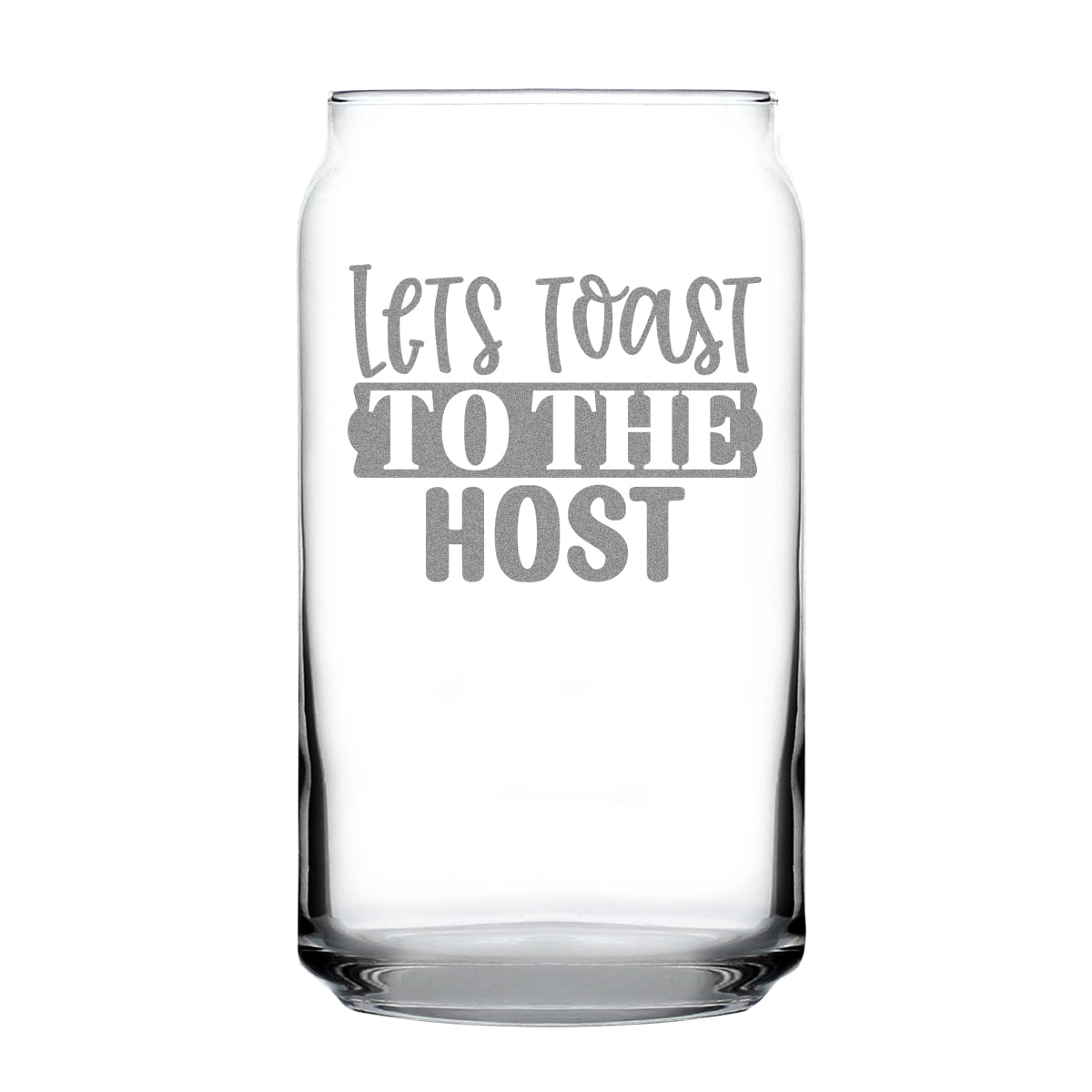 Lets Toast to the Host Engraved 16oz Can Shaped Pint Glass for Party ...