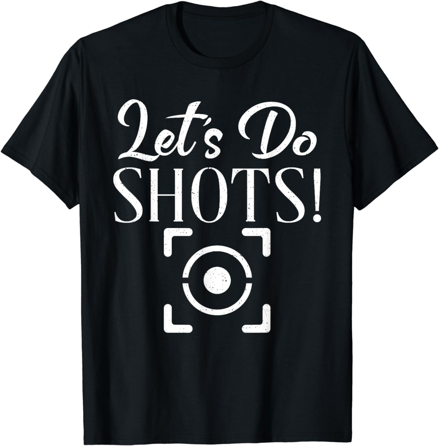 Lets do Shots Photo Camera Photography T-Shirt - Walmart.com