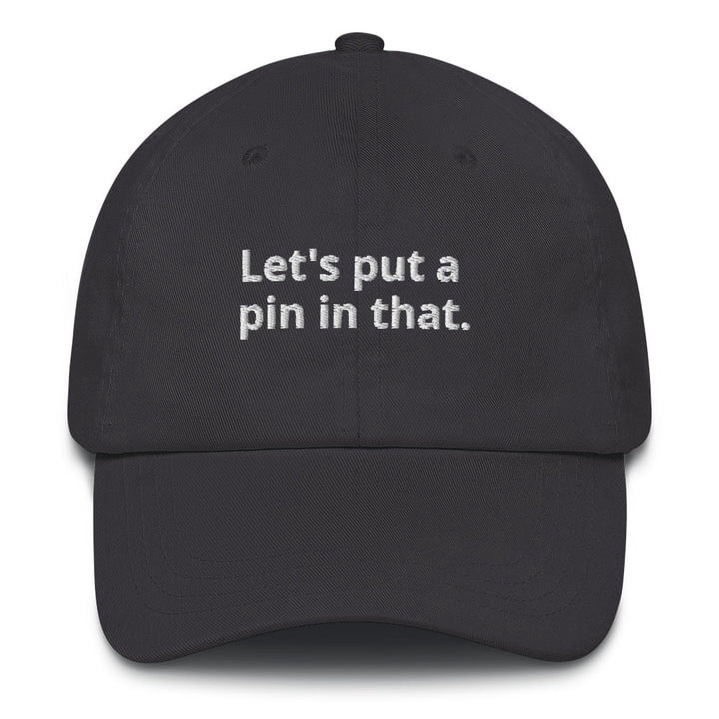 Lets put a pin in that - Embroidered Hat - Walmart.com