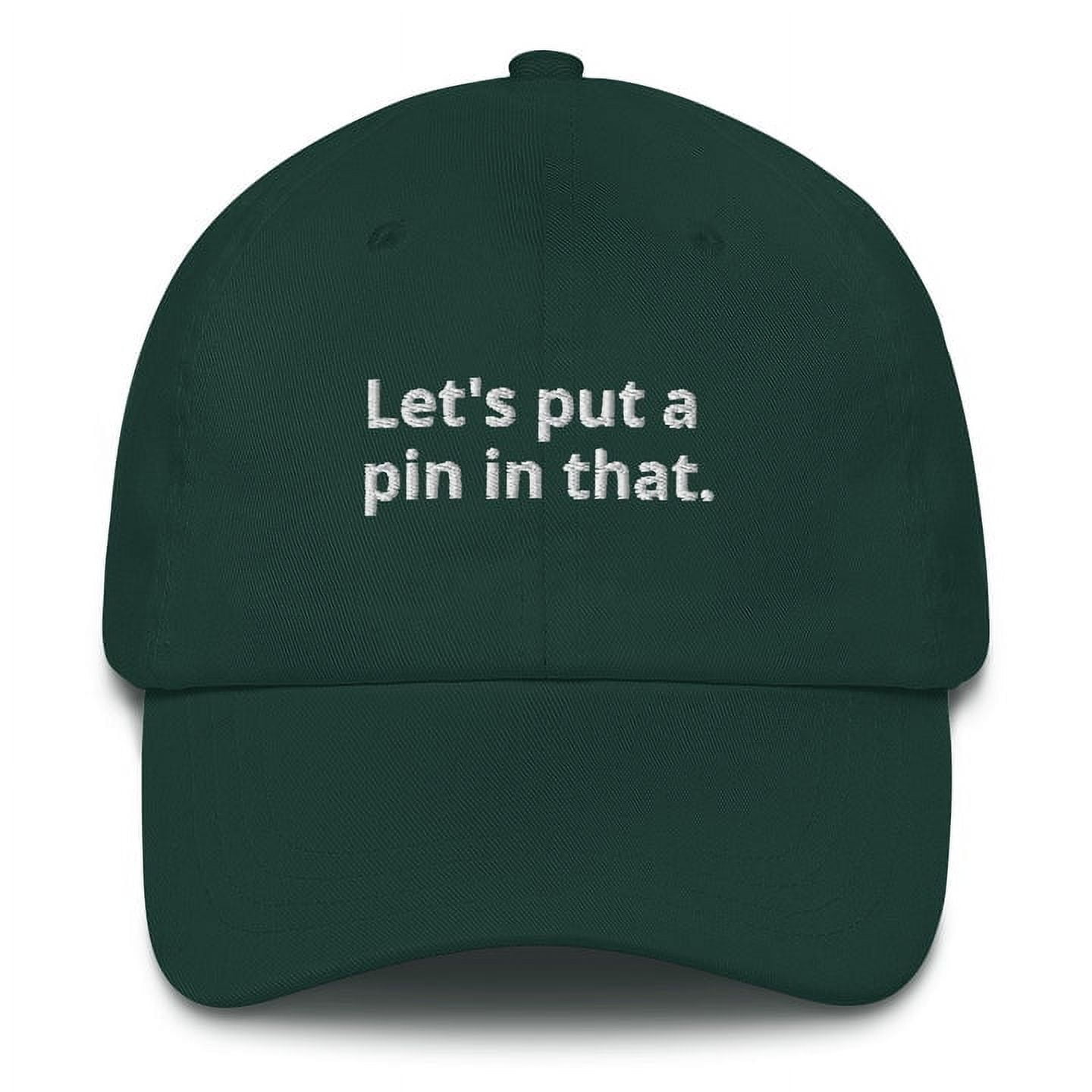 Lets put a pin in that - Embroidered Hat - Walmart.com